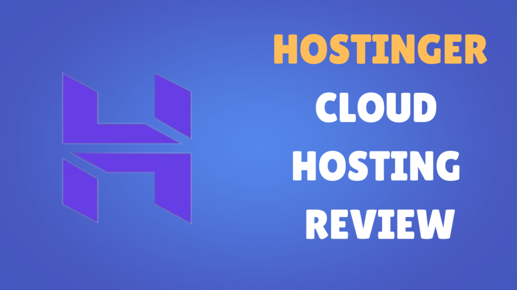 Hostinger Cloud Hosting Review: A Detailed Guide for 2025